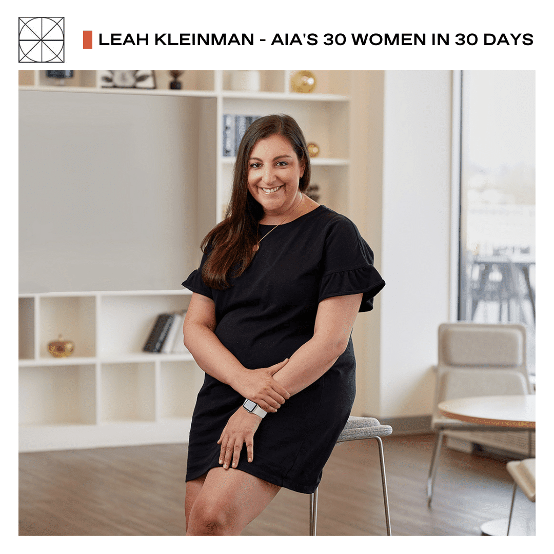 LEAH KLEINMAN - AIA'S 30 WOMEN IN 30 DAYS - KGD Architecture